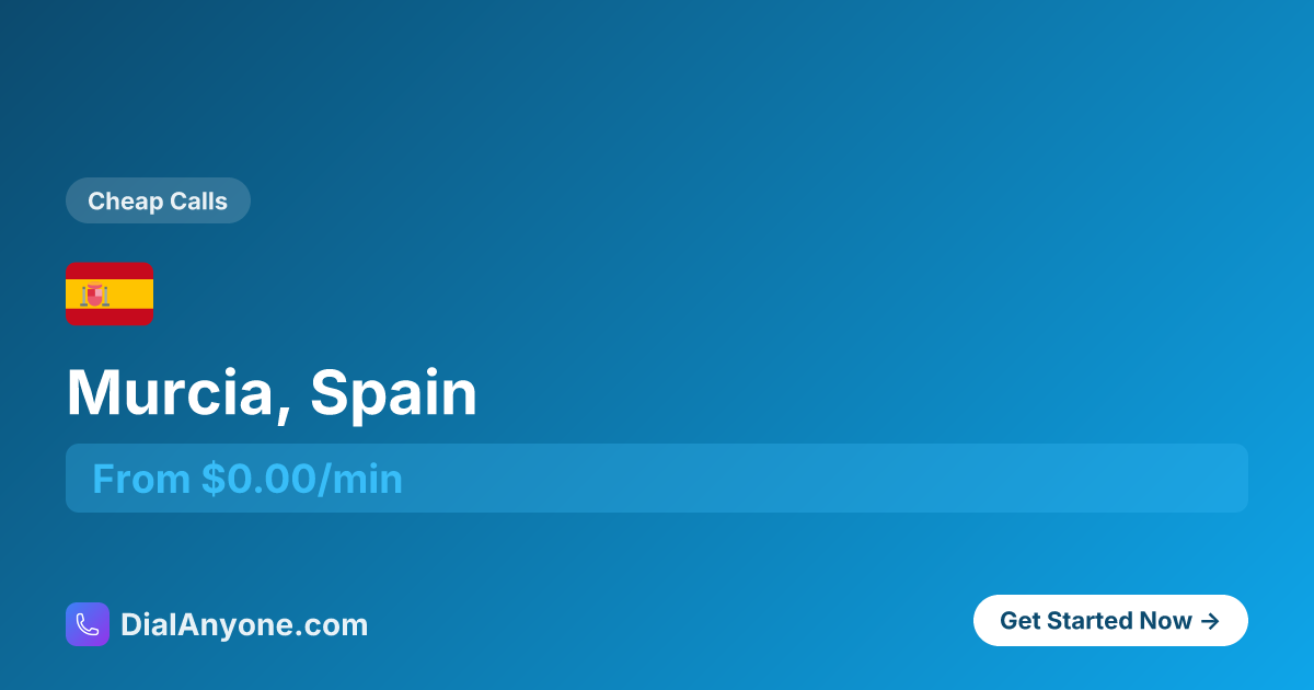 Cheap Calls to Murcia, Spain - From 10 cr/min (~$0.08) | DialAnyone ...